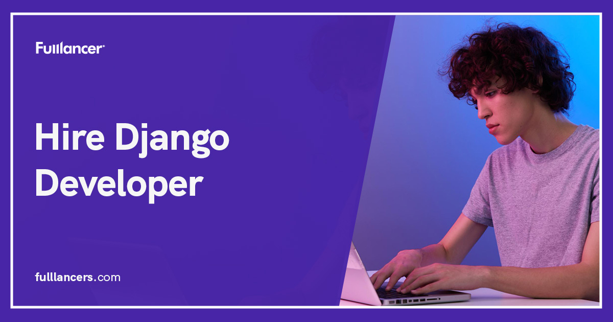 Hire Django Developer | Django Web Application Development - Fulllancer Hire Django Developer | Django Web Application Development - Fulllancer
